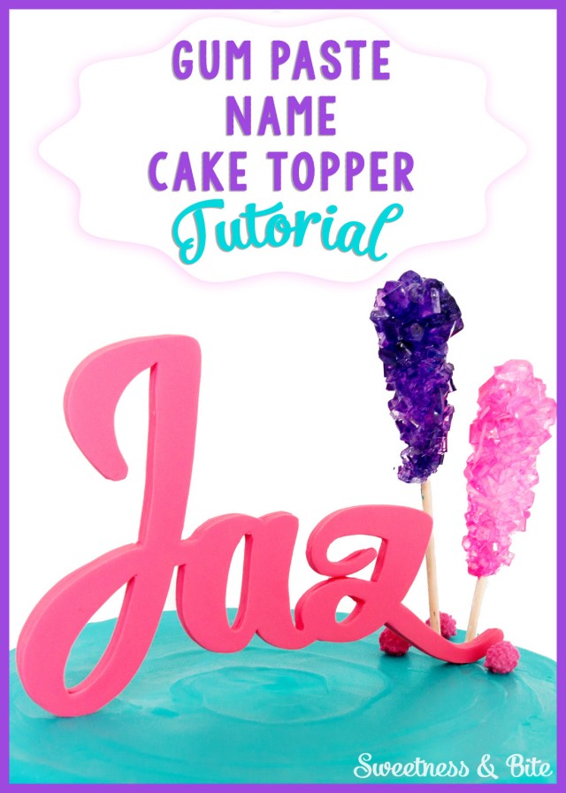 Guest Post: Gum Paste Name Cake Topper Tutorial - Sugared Productions Blog